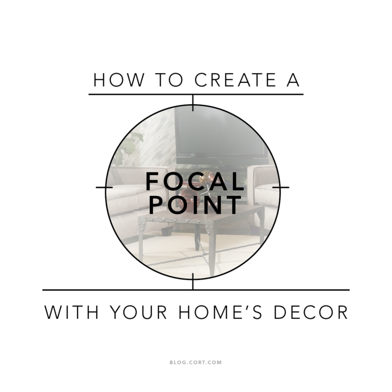 How to Create a Focal Point with Your Home's Decor | CORT